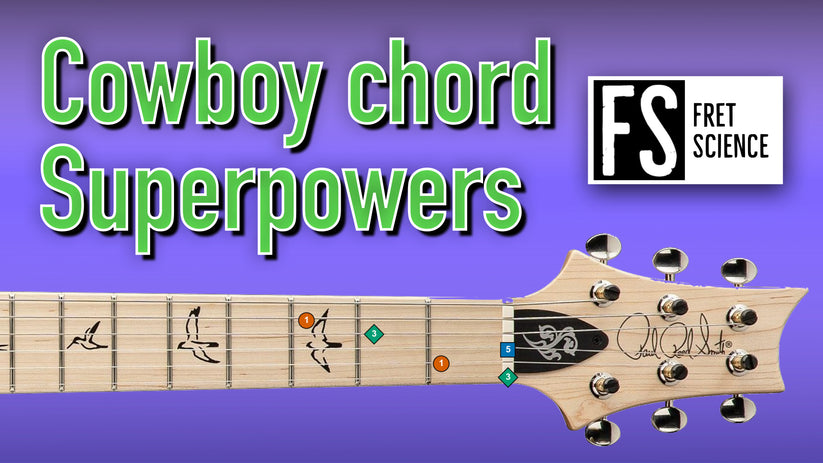 Cowboy Chord Superpowers – Fret Science